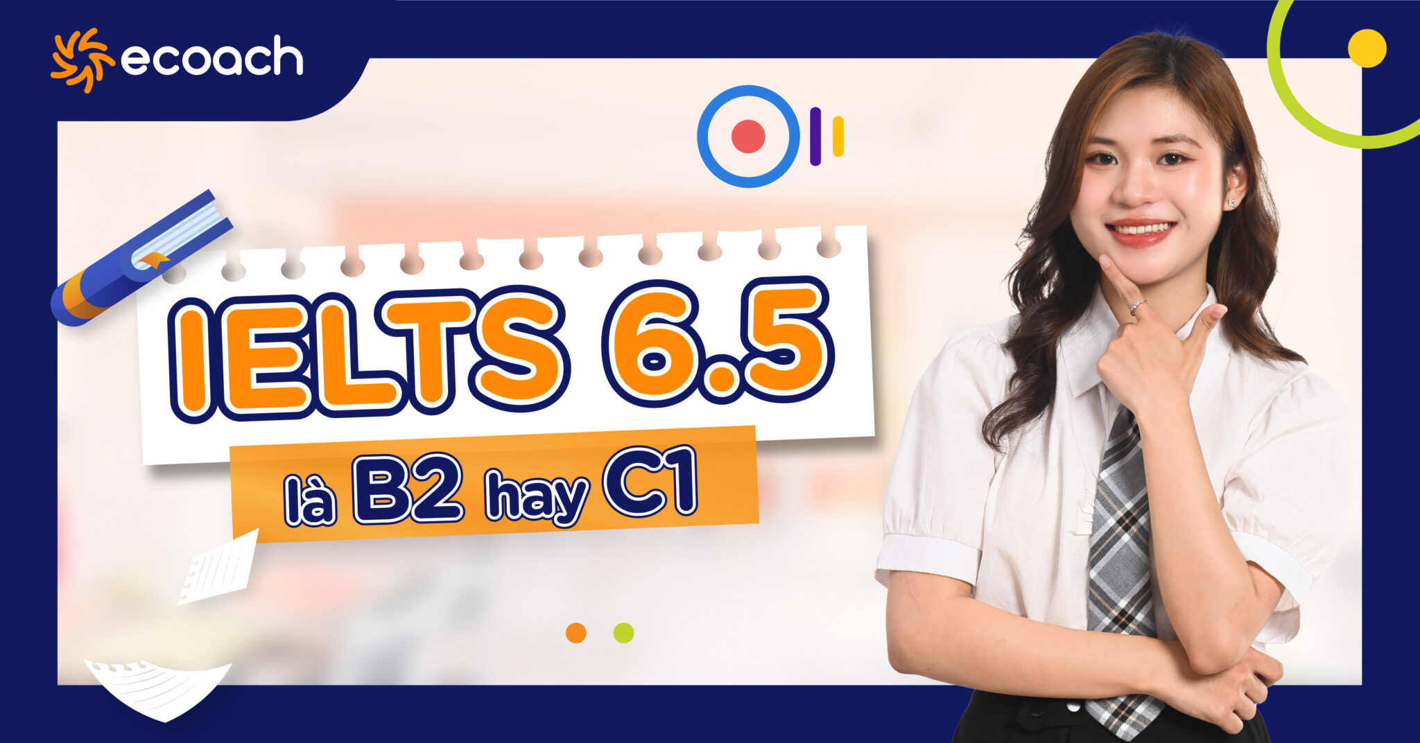 6.5 IELTS là B2 hay C1? Giải đáp chi tiết và chính xác nhất